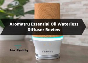 Aromatru Essential Oil Waterless Diffuser Review - IndoorBreathing